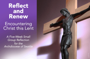 Lent Inspiration and Resources - Archdiocese of Seattle