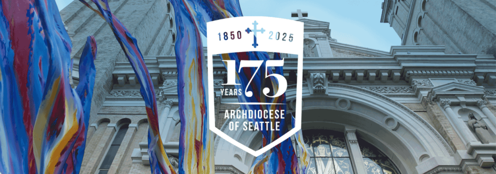175th Anniversary of the Archdiocese of Seattle - Archdiocese of Seattle